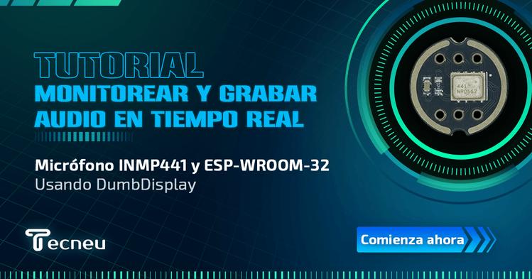 Grabación de audio en tiempo real con INMP441 y ESP-WROOM-32 – Tecneu